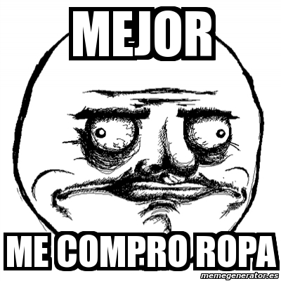 Meme Me Gusta - mejor me compro ropa - 7896944