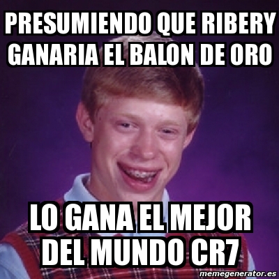 Meme Bad Luck Brian - presumiendo que ribery ganaria el balon de oro lo ...