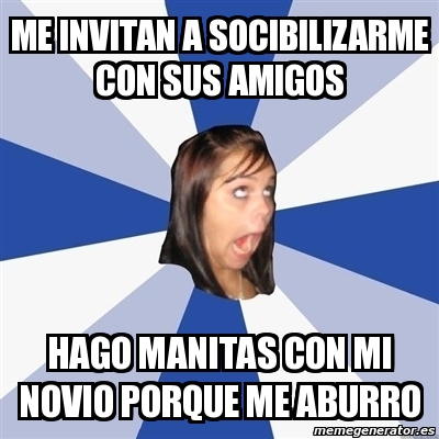 Meme Annoying Facebook Girl - me invitan a socibilizarme con sus amigos ...