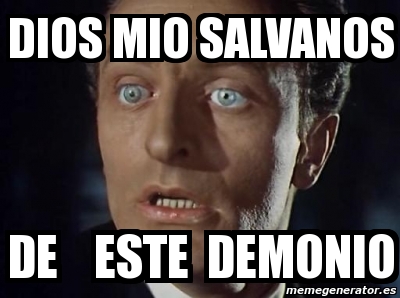 Meme Personalizado - dios mio salvanos de este demonio - 7959946