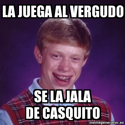 Meme Bad Luck Brian - la juega al vergudo se la jala de casquito - 7975671