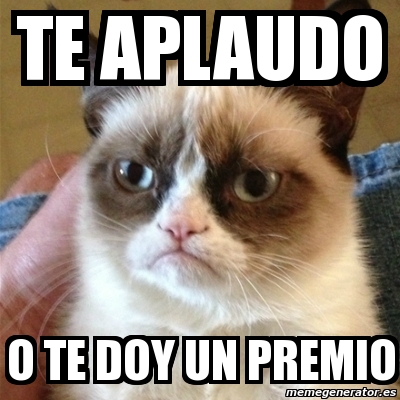 Meme Grumpy Cat - TE APLAUDO o te doy un premio - 8012101