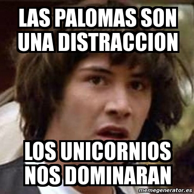 Meme Keanu Reeves - Las palomas son una distraccion Los unicornios nos ...