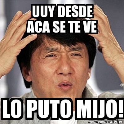 Meme Jackie Chan - uuy desde aca se te ve lo puto mijo! - 8341625