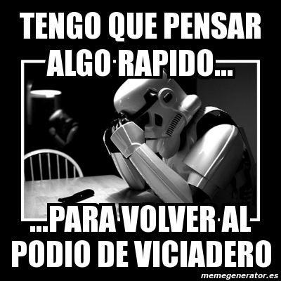 Meme Sad Trooper - tengo que pensar algo rapido... ...para volver al ...