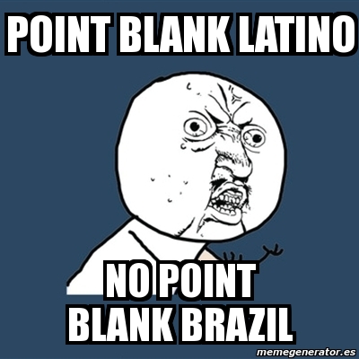 Meme Y U No - point blank latino No point blank brazil - 8363363