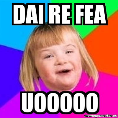 Meme Retard Girl - Dai re fea uooooo - 8042023