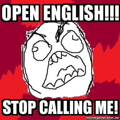 Meme Rage FU - Open English!!! Stop calling me! - 8449869