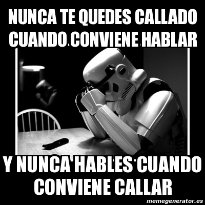 Meme Sad Trooper - nunca te quedes callado cuando conviene hablar y ...