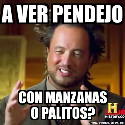 Meme Ancient Aliens - a ver pendejo con manzanas o palitos? - 8050976