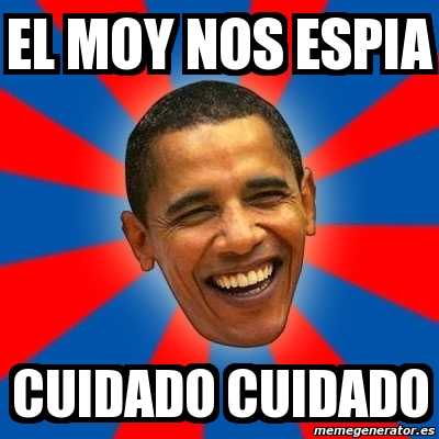 Meme Obama - el moy nos espia cuidado cuidado - 8535117