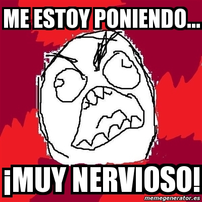 Meme Rage FU - me estoy poniendo... Â¡muy nervioso! - 8583802
