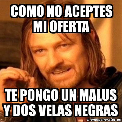 Meme Boromir - Como no aceptes mi oFerta Te pongo un malus y dos velas ...