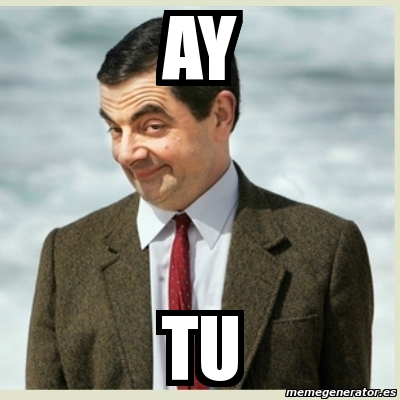 Meme Mr Bean - ay tu - 8062510