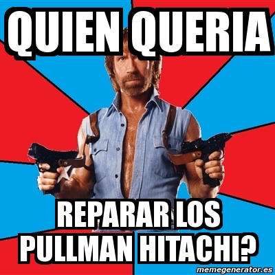 Meme Chuck Norris - quien queria reparar los pullman hitachi? - 8694470