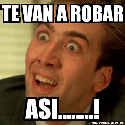 Meme No me digas - te van a robar ASI........! - 8073516