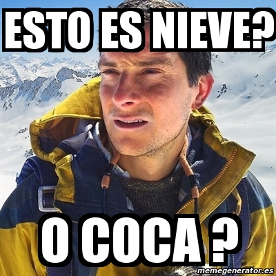 Meme Bear Grylls - esto es nieve? o coca ? - 8706357