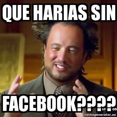 Meme Ancient Aliens - que harias sin facebook???? - 8714693