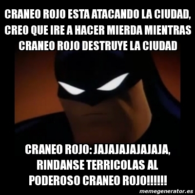 Meme Disapproving Batman - craneo rojo esta atacando la ciudad, creo ...