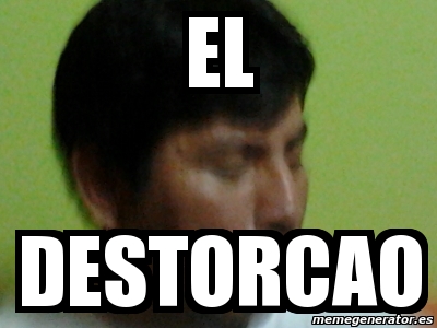 Meme Personalizado - el destorcao - 8776023