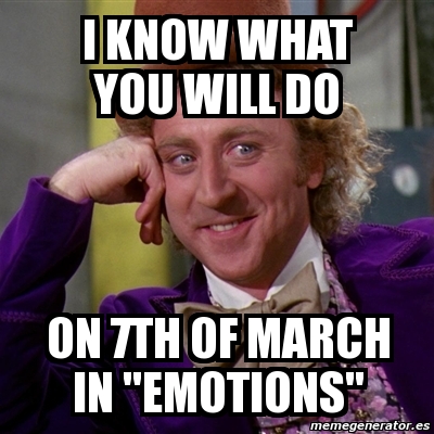 Meme Willy Wonka - I know what you will do on 7th of March in "Emotions ...