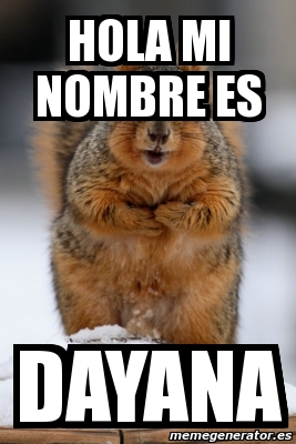 Meme Personalizado - hola mi nombre es dayana - 8984544