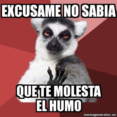 Meme Chill Out Lemur - excusame no sabia que te molesta el humo - 9118098