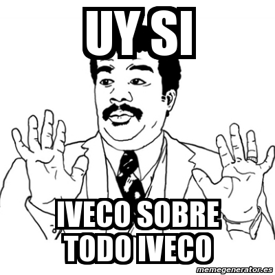 Meme Ay Si - uy si iveco sobre todo iveco - 9181948