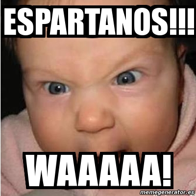 Meme Bebe furioso - ESPARTANOS!!! WAAAAA! - 9205799