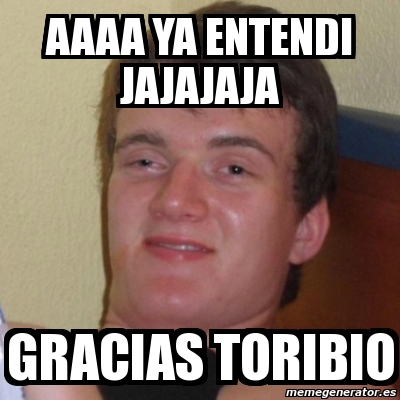 Meme Stoner Stanley - aaaa ya entendi jajajaja gracias toribio - 9264619