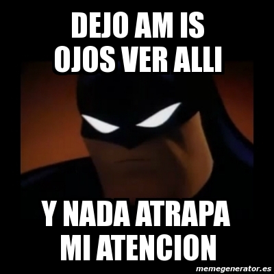 Meme Disapproving Batman - dejo am is ojos ver alli y nada atrapa mi ...