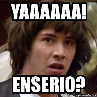 Meme Keanu Reeves - yaaaaaa! enserio? - 9396364