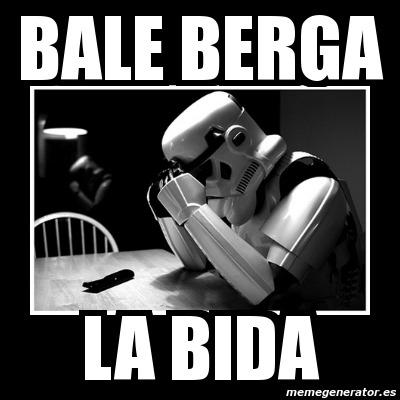 Meme Sad Trooper - bale berga LA BIDA - 9428429