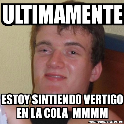 Meme Stoner Stanley - ultimamente estoy sintiendo vertigo en la cola ...