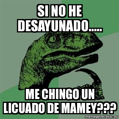 Meme Filosoraptor - si no he desayunado..... me chingo un licuado de ...