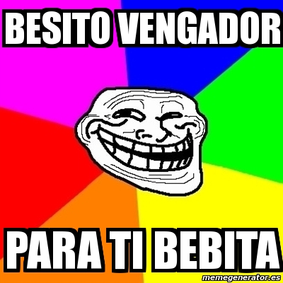 Meme Troll - besito vengador para ti bebita - 9080983
