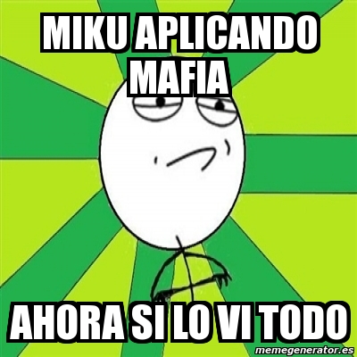 Meme Challenge Accepted - miku aplicando mafia ahora si lo vi todo ...