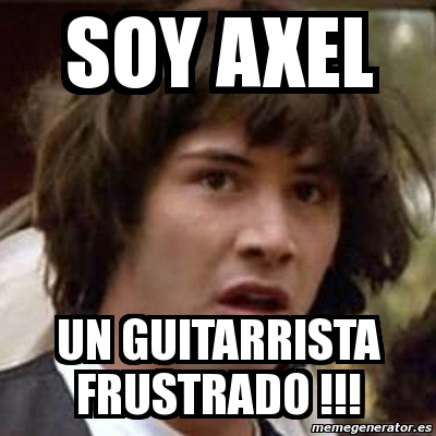 Meme Keanu Reeves - soy axel un guitarrista frustrado !!! - 9942637