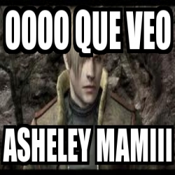 Meme Personalizado - oooo que veo asheley mamiii - 3229