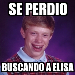 Meme Bad Luck Brian - se perdio buscando a elisa - 17530