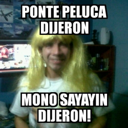 Meme Personalizado - ponte peluca dijeron mono sayayin dijeron! - 178889