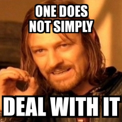 Meme Boromir - One does not simply Deal with it - 22792