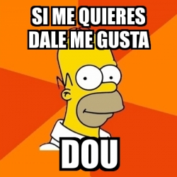 Meme Homer - si me quieres dale me gusta dou - 231832