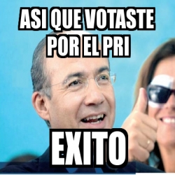 Meme Personalizado - asi que votaste por el pri exito - 258966