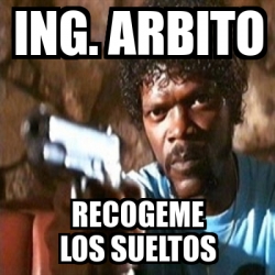 Meme Pulp Fiction - ING. ARBITO RECOGEME LOS SUELTOS - 261353