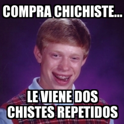 Meme Bad Luck Brian - compra chichiste... le viene dos chistes ...