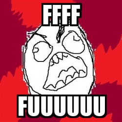 Meme Rage FU - FFFF FUUUUUU - 301545