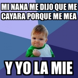 Meme Bebe Exitoso - mi nana me dijo que me cayara porque me mea y yo la ...