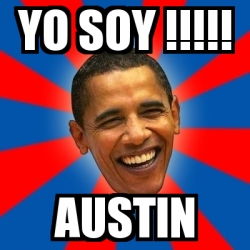 Meme Obama - yo soy !!!!! austin - 312387