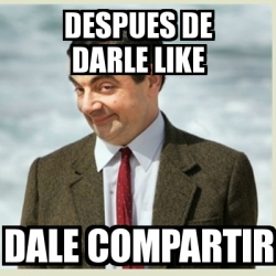 Meme Mr Bean - despues de darle like dale compartir - 317809